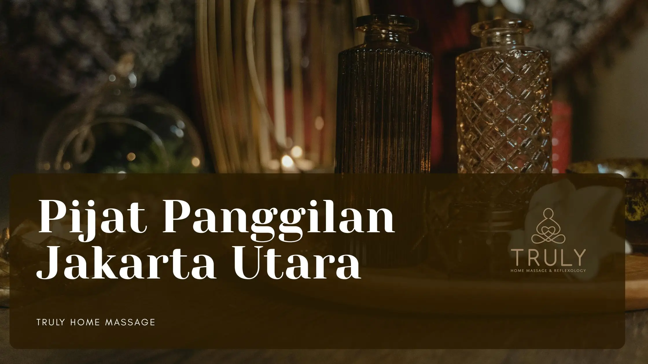 Pijat Panggilan Jakarta Utara Pijat And Spa Profesional Truly Home Massage 8768